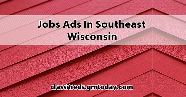 Jobs Ads in Southeast Wisconsin
